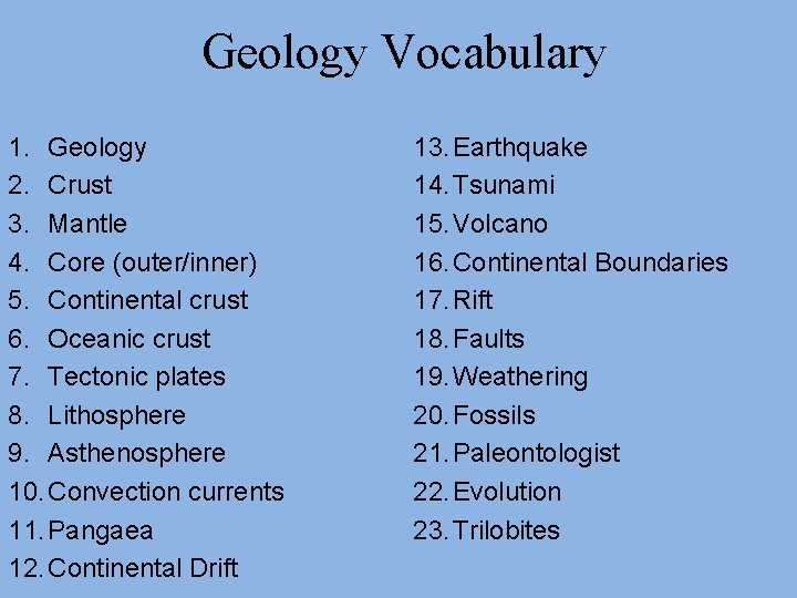 Welcome to Geology Geology Vocabulary 1 Geology 2
