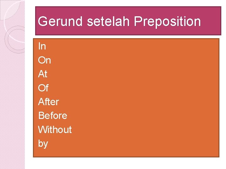 GERUND Kata kerja yang dijadikan katabenda Gerund berfungsi