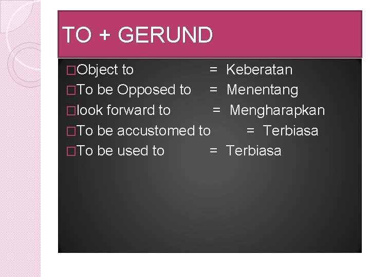 GERUND Kata kerja yang dijadikan katabenda Gerund berfungsi
