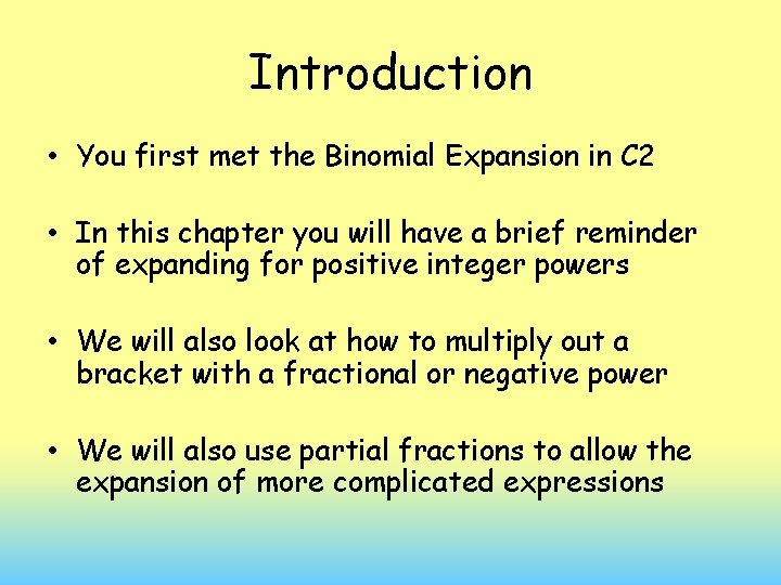 Introduction You first met the Binomial Expansion in