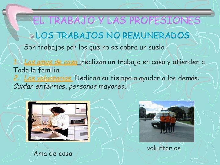 EL TRABAJO Y LAS PROFESIONES EL TRABAJO El