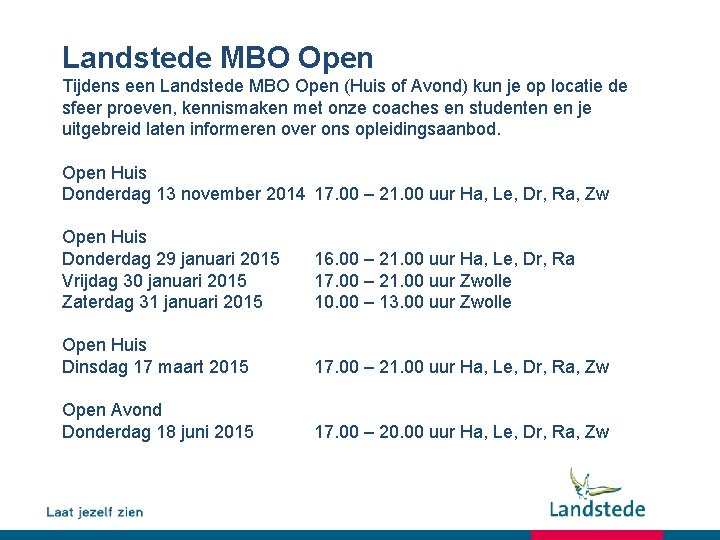 Landstede MBO Welkom Het doel van deze voorlichting