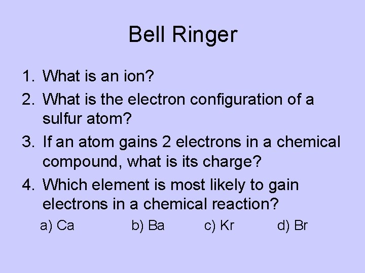 Chemical Bonding Bellringer What types of elements form
