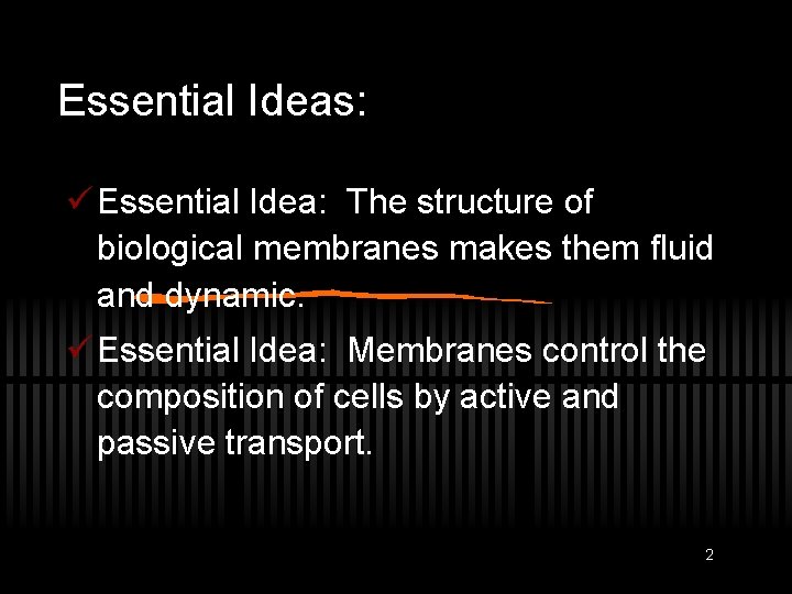 Chapter 7 Membrane Structure and Function We are