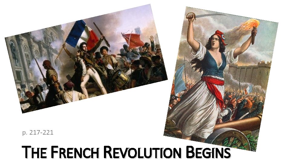 p 217 221 THE FRENCH REVOLUTION BEGINS OBJECTIVES