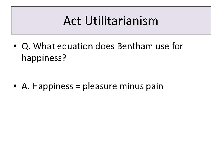 Utilitarianism Benthams Classic Utilitarianism By the end of