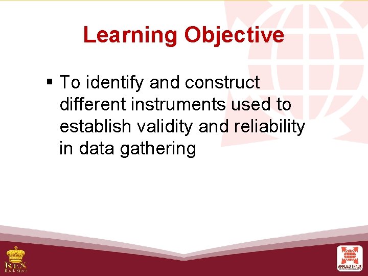 Data Gathering Techniques and Instruments Learning Objective To