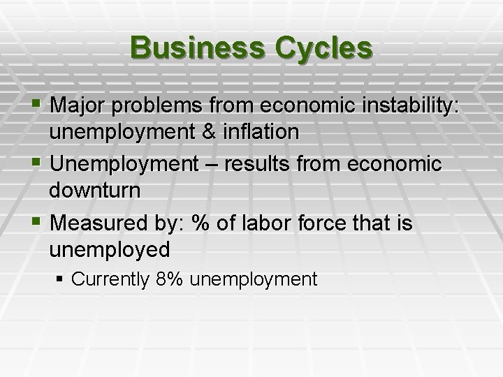 Business Cycles Economic Growth is a major goal