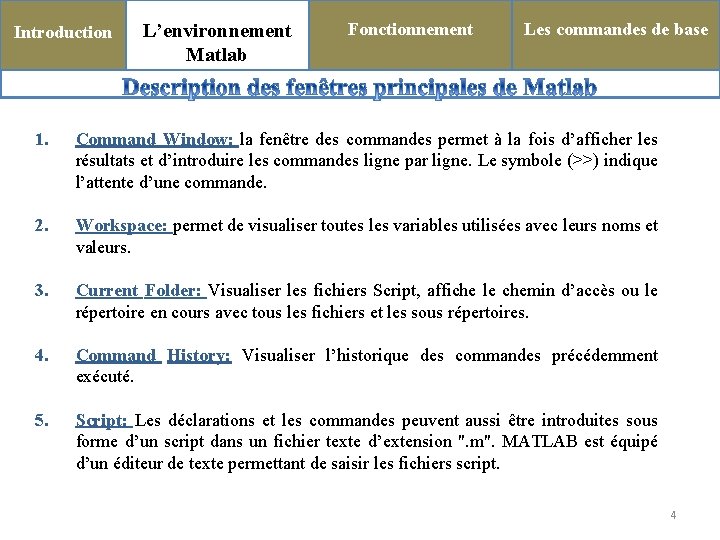 Introduction Matlab Introduction Lenvironnement Matlab Fonctionnement Les commandes
