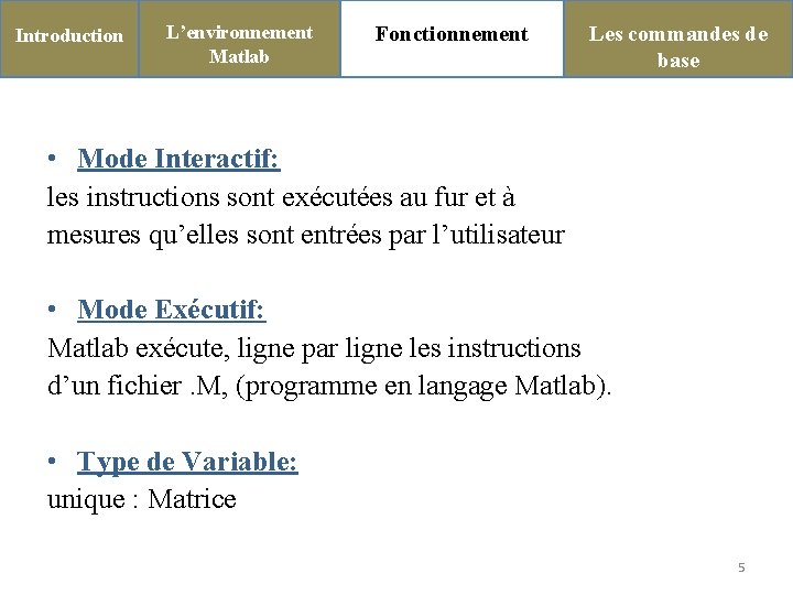 Introduction Matlab Introduction Lenvironnement Matlab Fonctionnement Les commandes