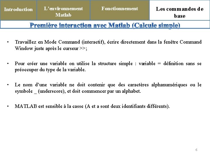 Introduction Matlab Introduction Lenvironnement Matlab Fonctionnement Les commandes