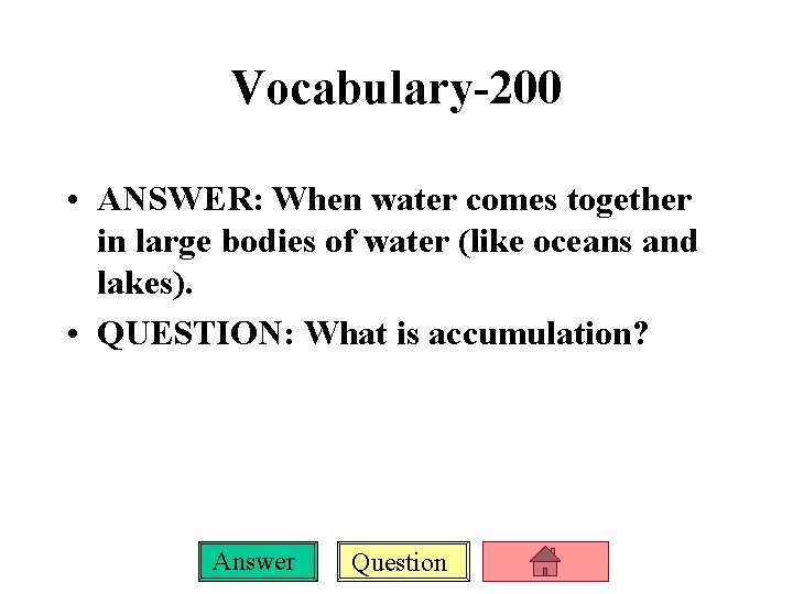Water Cycle Jeopardy Vocabulary What does it do