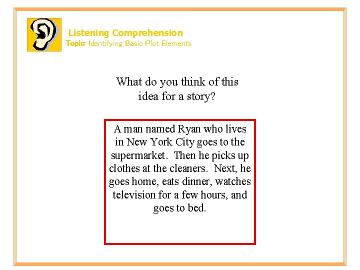 Listening Comprehension Topic Identifying Basic Plot Elements What