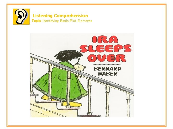 Listening Comprehension Topic Identifying Basic Plot Elements What