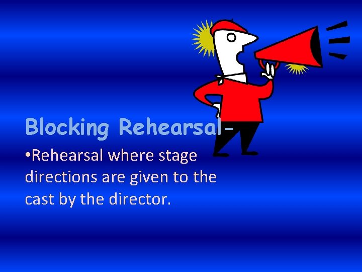 DRAMA VOCABULARY Act To portray a character on
