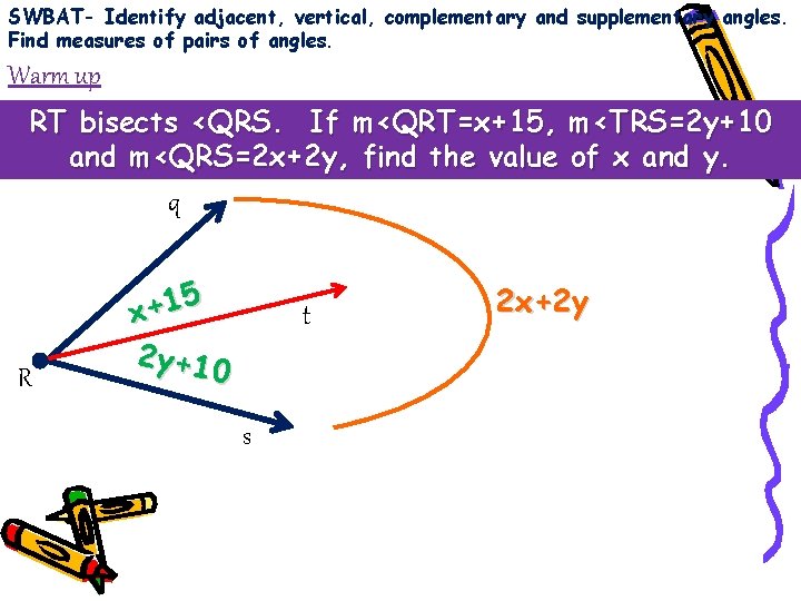 SWBAT Identify adjacent vertical complementary and supplementary angles