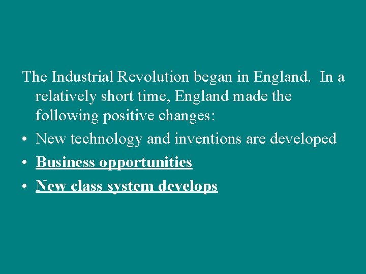 WORLDLY EFFECTS The Industrial Revolution began in England