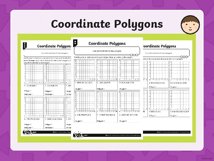 Learning Objective To plot coordinates to draw polygons
