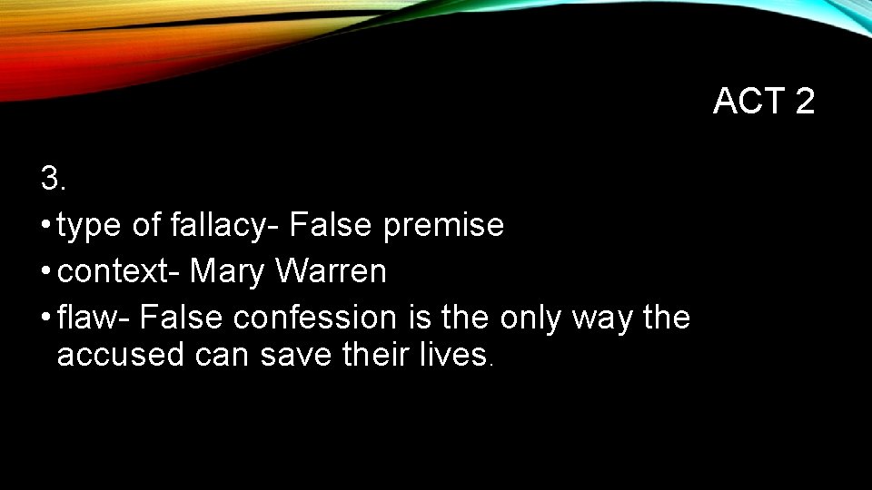 LOGICAL FALLACIES The Crucible Act 1 2 ACT