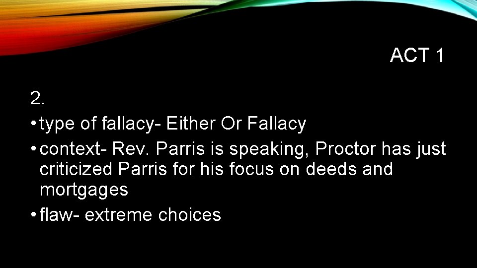 LOGICAL FALLACIES The Crucible Act 1 2 ACT