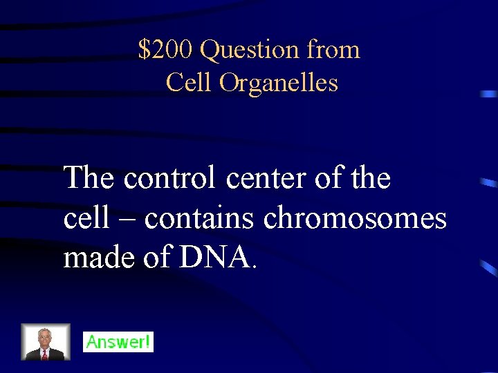 Cell Jeopardy Directions In Jeopardy remember the answer