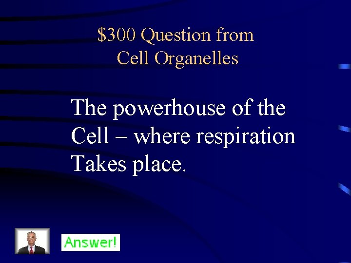 Cell Jeopardy Directions In Jeopardy remember the answer