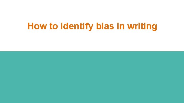 Bias What it is and how to identify