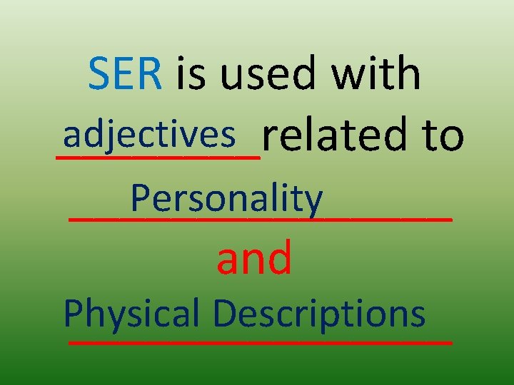 Using SER to Describe People Adjective Agreement SER