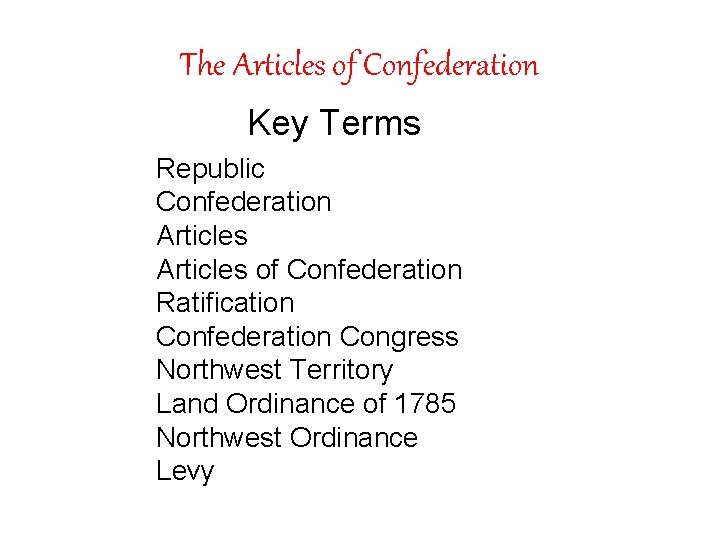 The Articles of Confederation Objectives Students will know