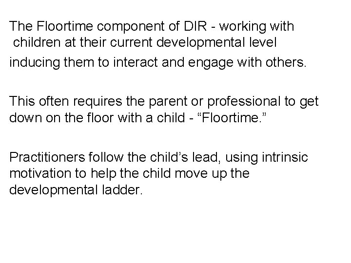 FLOOR TIME Developmental Individual Differences Relationshipbased Intervention DIR