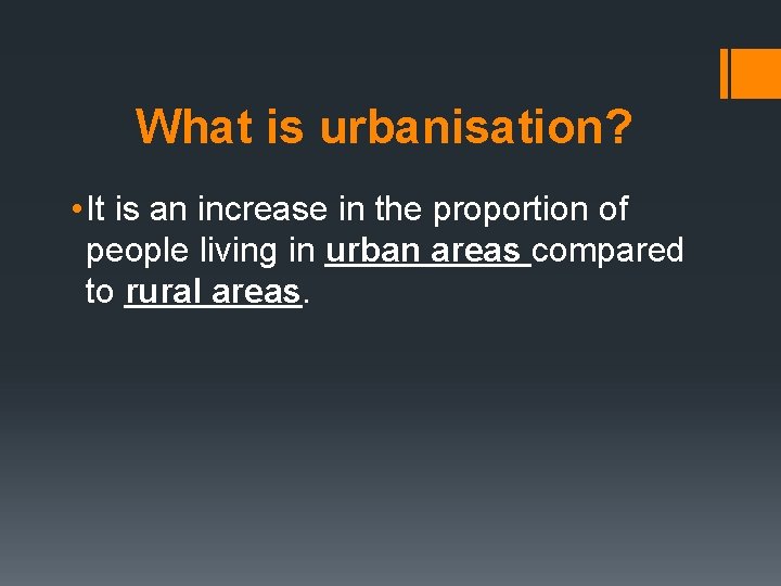 Urbanisation What is urbanisation It is an increase
