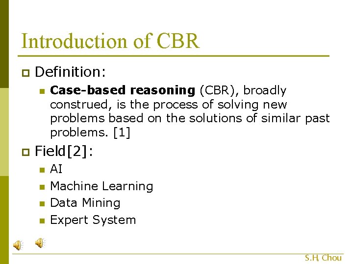 CaseBased Reasoning ShihHsiung Chou Outline Introduction of CBR