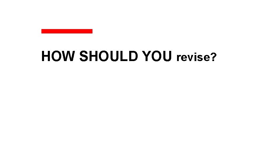 WHAT EVERY STUDENT needs to know about REVISION