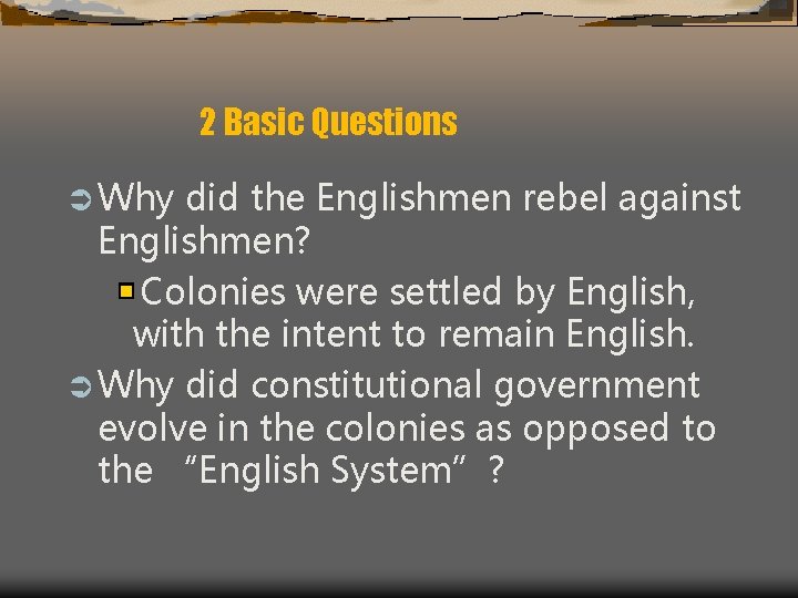 The Colonial Political Experience 2 Basic Questions Why