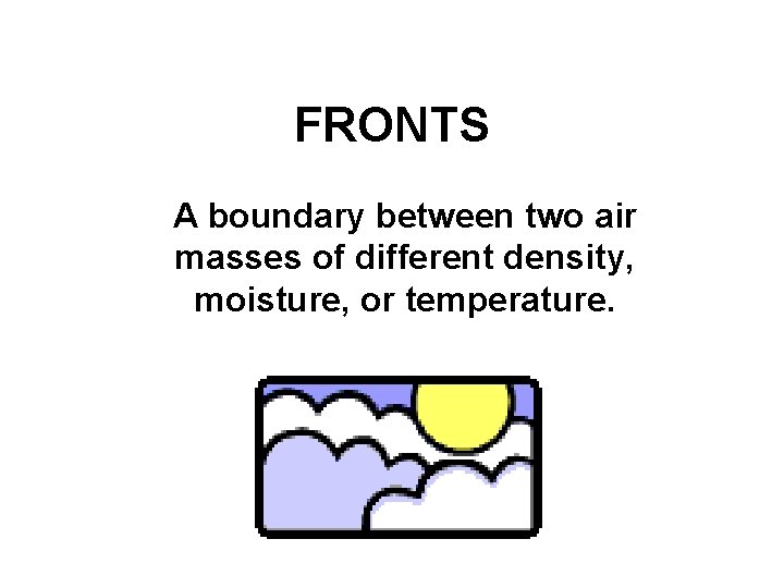Weather Patterns Air Masses Large body of air