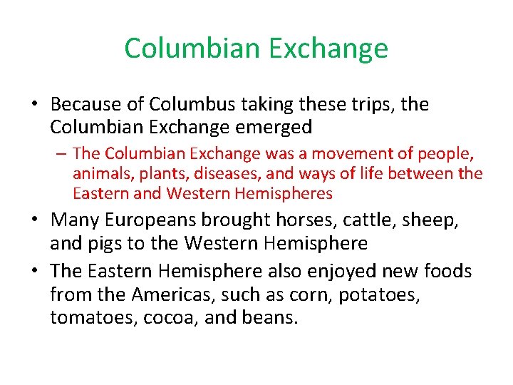 Columbus and the Taino Began traveling to find