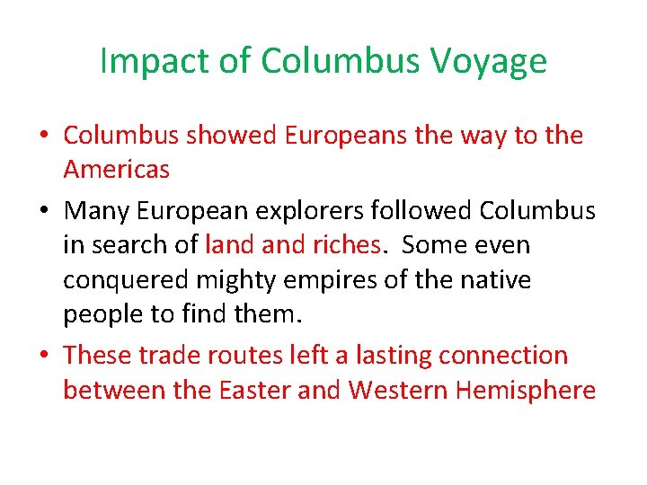 Columbus and the Taino Began traveling to find