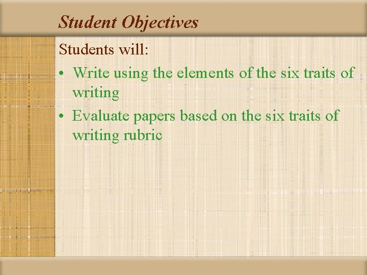 The Six Traits of Writing Student Objectives Students