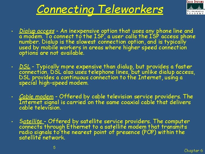 Chap 6 Providing Teleworker Services Learning Objectives Describe