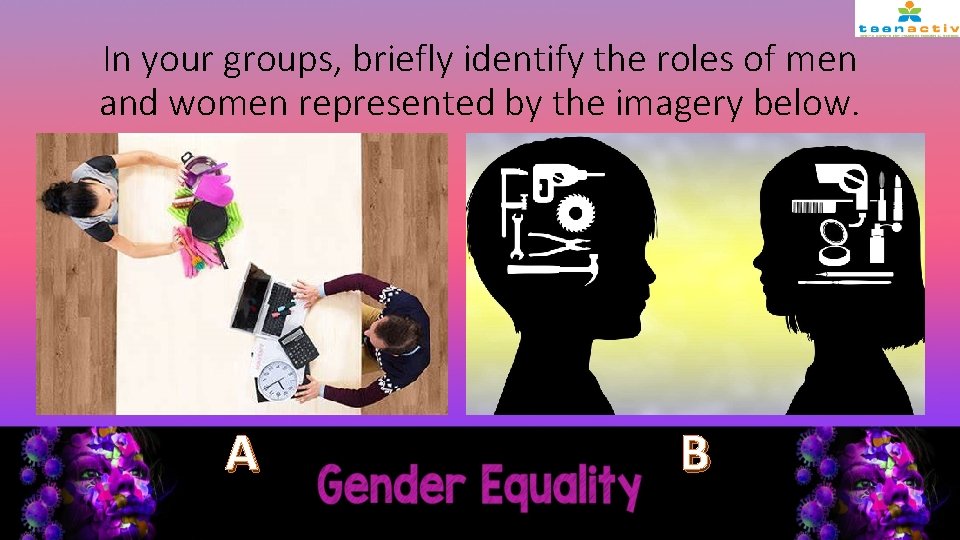 Gender roles are roles beliefs and expectations that