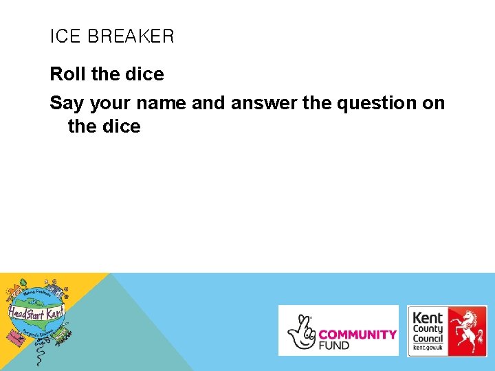 COMMISSIONING TRAINING ICE BREAKER Roll the dice Say