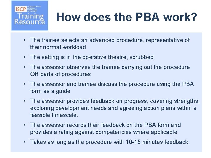 WorkplaceBased Assessment Procedure Based PBA These slides have