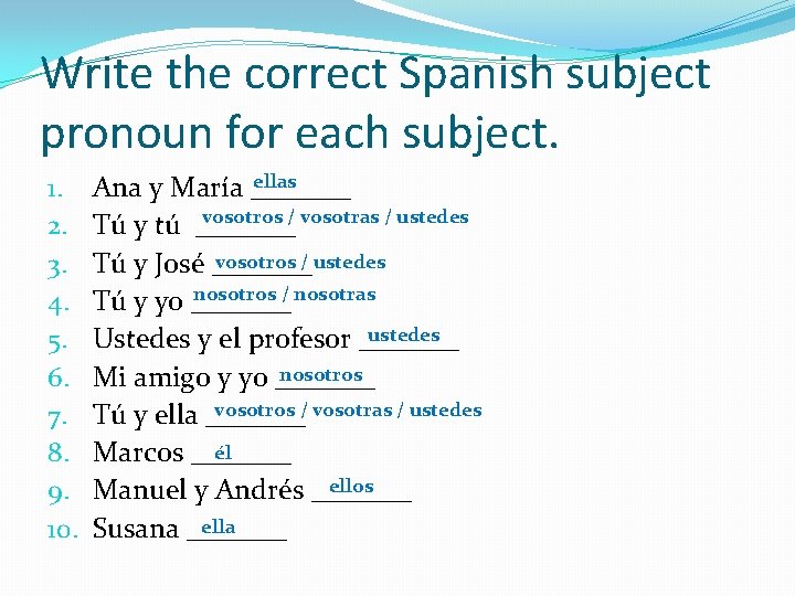 Subject Pronoun Practice The subject pronouns in Spanish