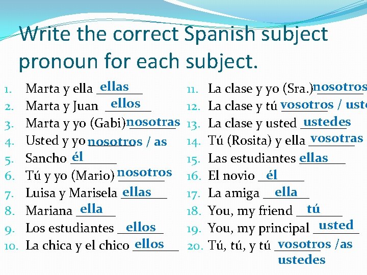 Subject Pronoun Practice The subject pronouns in Spanish