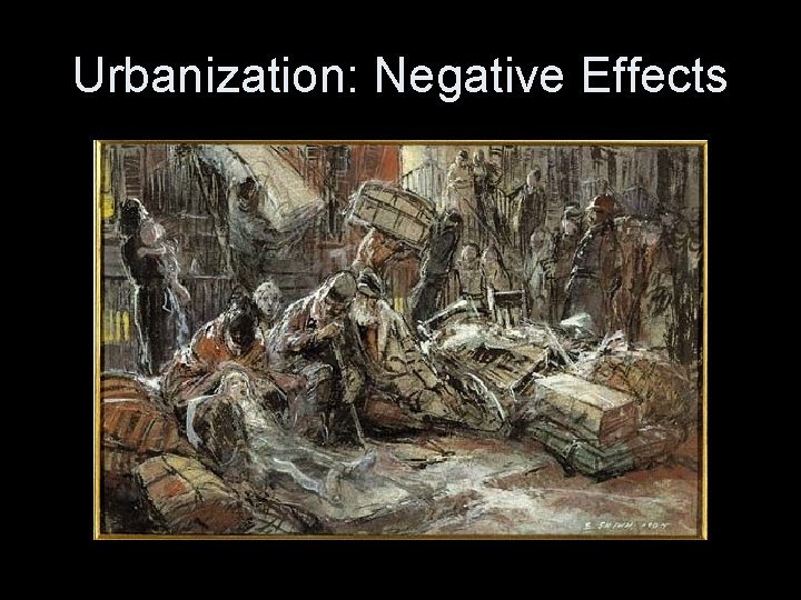 Industrialization and Urbanization Part I Negative Effects US
