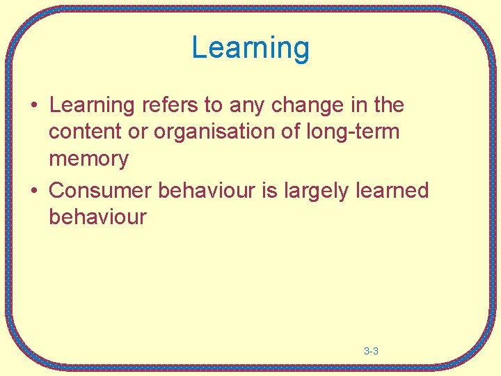 Learning and Memory Chapter 3 Learning Objectives How