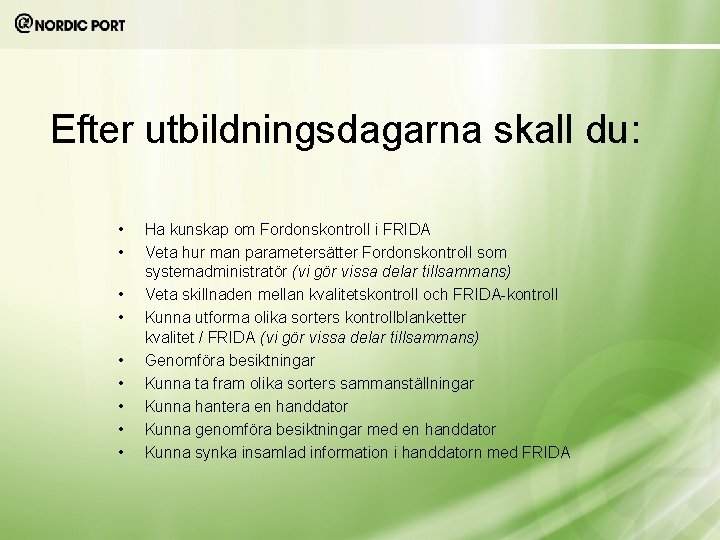 UTBILDNING FRIDA Fordonskontroll XXXXXX Deltagare Nordic Port xxxxxxx