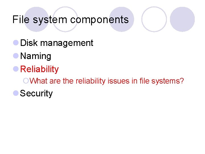 Transactions and Reliability File system components l Disk