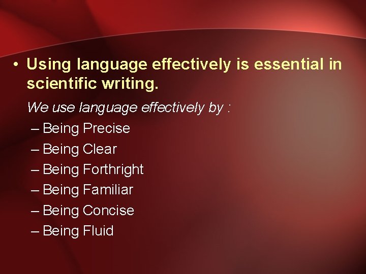 Principles of Writing The objective of scientific writing