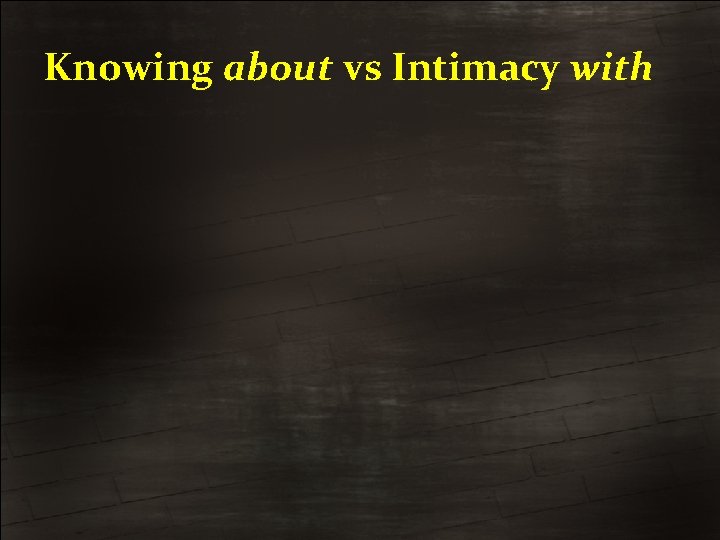Knowledge about Or intimacy with Part 3 November